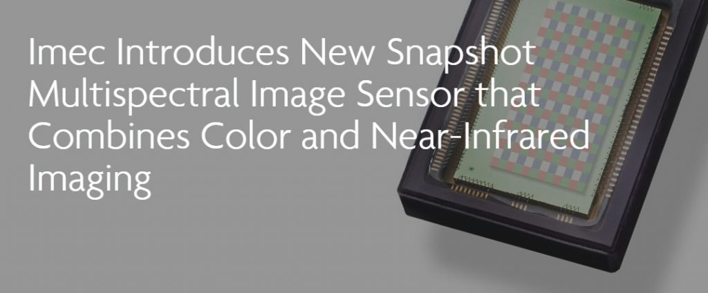 Imec Introduces New Snapshot Multispectral Image Sensor that Combines Color and Near-Infrared ...