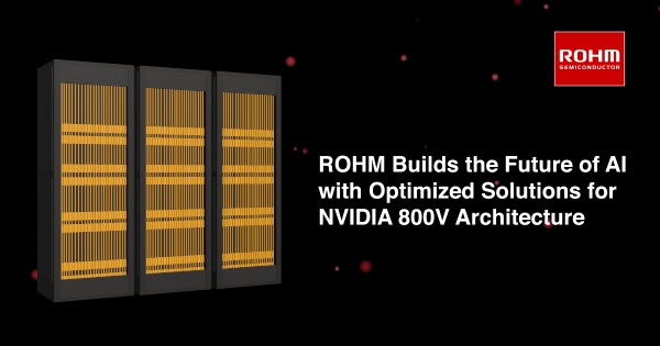 ROHM Builds the Future of AI with Optimized Solutions for NVIDIA 800V Architecture | New-TechEurope